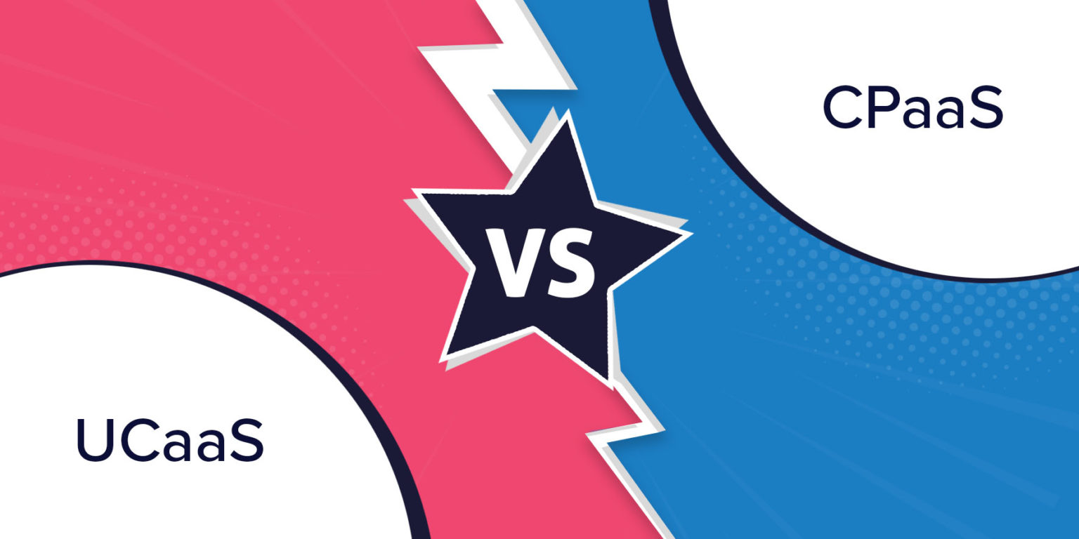 CPaaS vs UCaaS: Understanding the Difference - UC Today