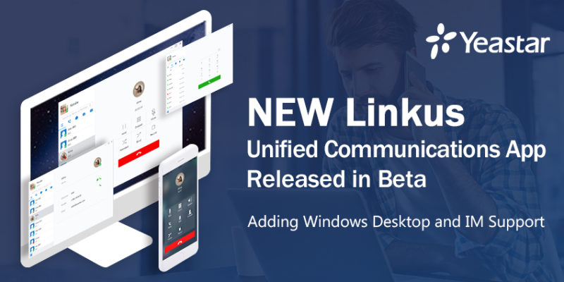 Yeastar Releases New Linkus Beta with Windows Desktop and IM Support ...