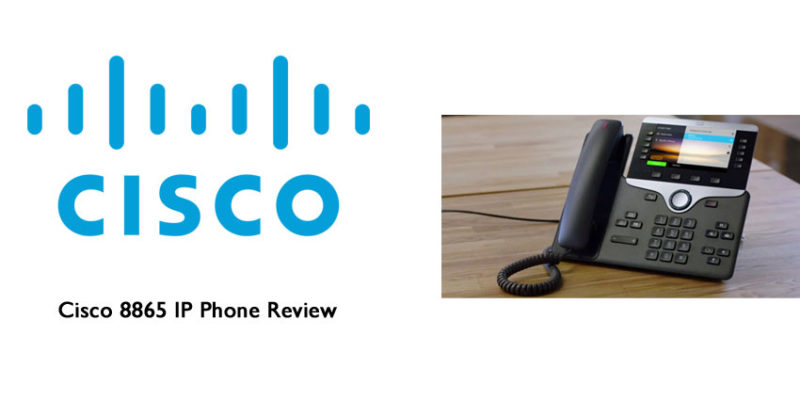 Cisco 8865 IP Phone Review - UC Today