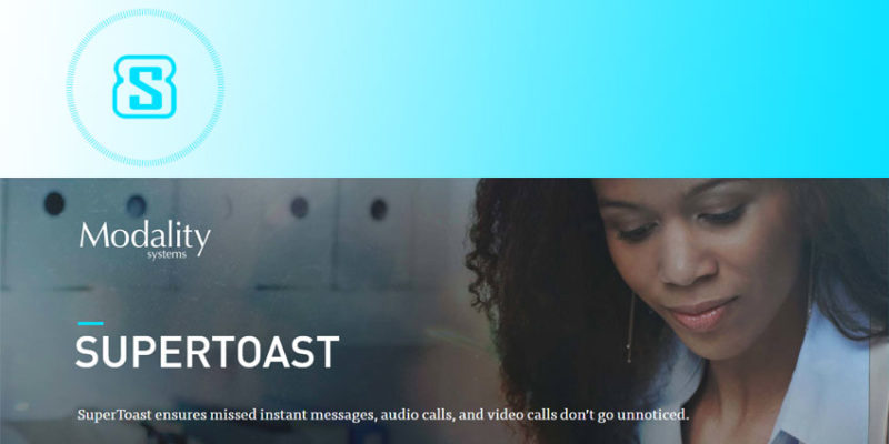 Never Miss what you’ve Missed with SuperToast from Modality Systems ...