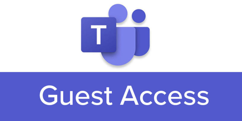 What is Microsoft Teams Guest Access? - UC Today
