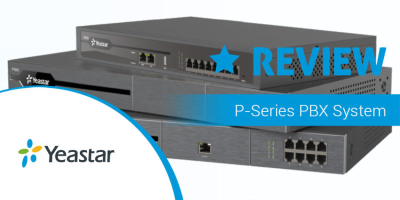 Yeastar P-Series PBX System Review - PBX Plus more - UC Today