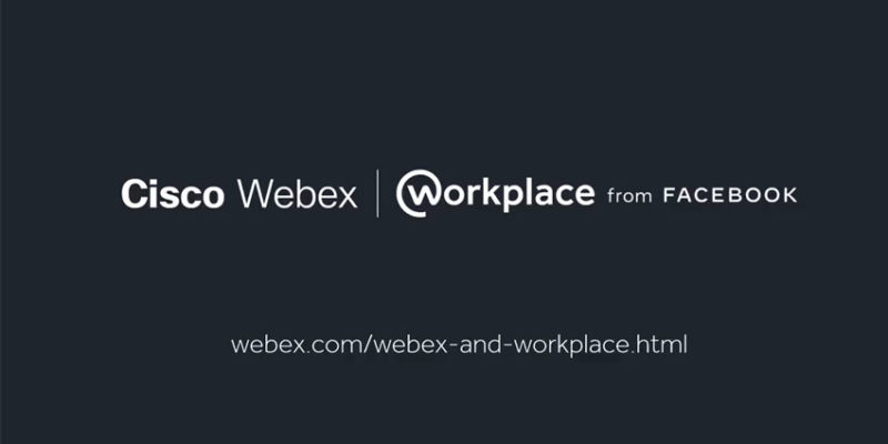 Cisco Webex and Workplace from Facebook Share New Vision - UC Today
