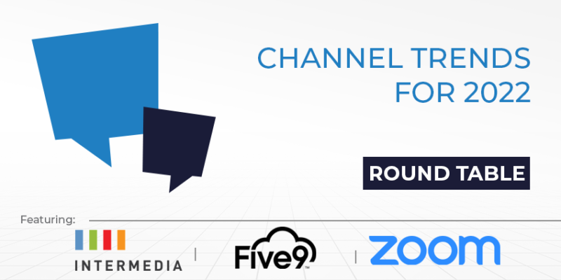 Intermedia, Zoom and Five9 Talk Channel Trends for 2022 - UC Today