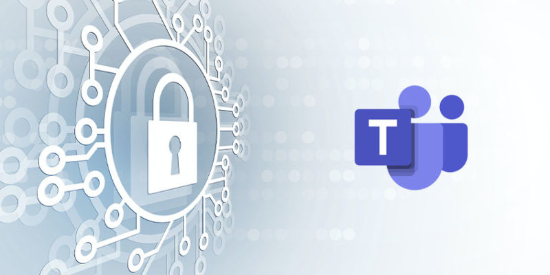 How Secure Is Microsoft Teams? - UC Today