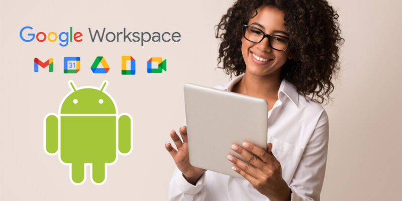 Google Improves Workspace for Android Tablet Users - UC Today
