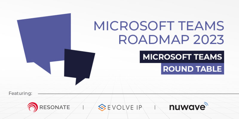 UC Round Table: Microsoft Teams Roadmap 2023 - UC Today