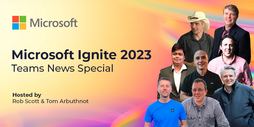 Microsoft Ignite 2023 – Teams News Special - UC Today